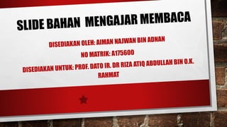 A175600 SLIDE BAHAN MENGAJAR MEMBACA.pptx