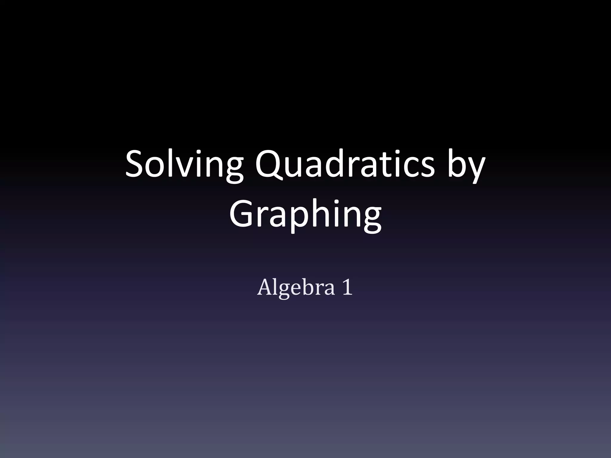 A19-4 solve quadratic graphing | PPT
