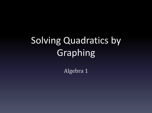 A19-4 solve quadratic graphing | PPTX