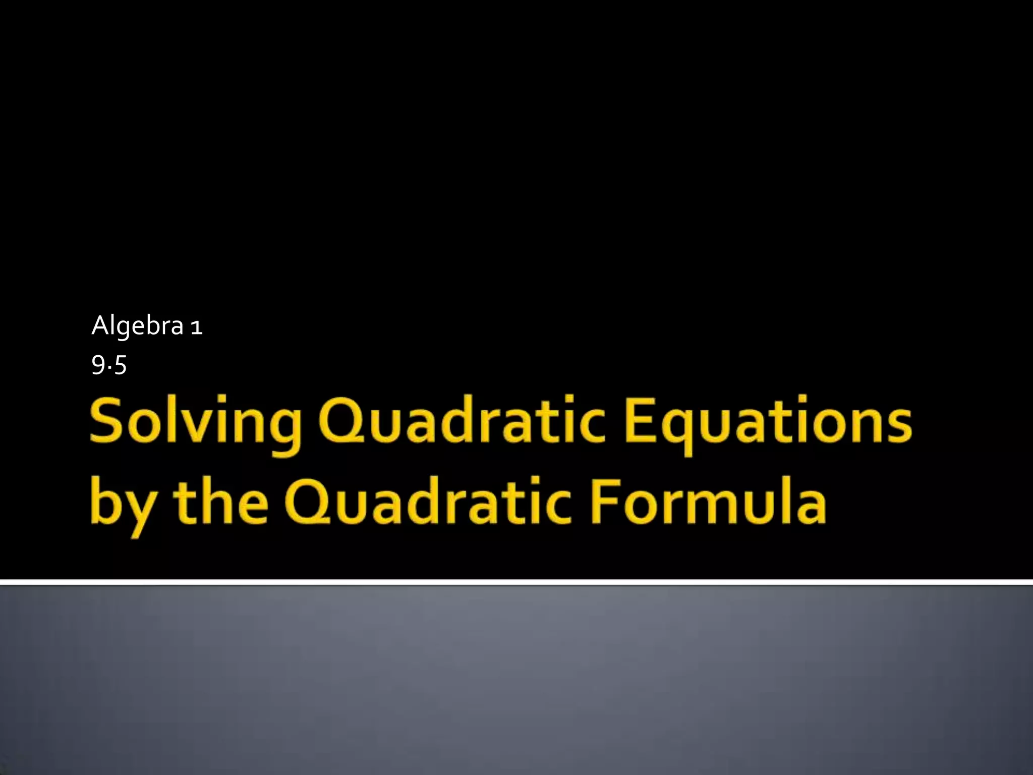 A19-5 solving quads by formula | PPTX