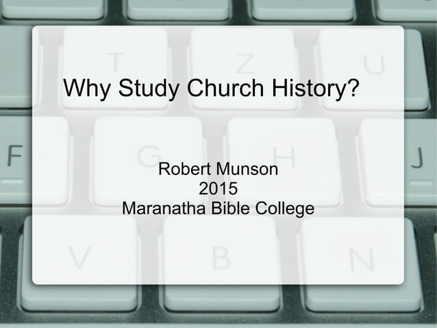 Why Study Church History | PPT