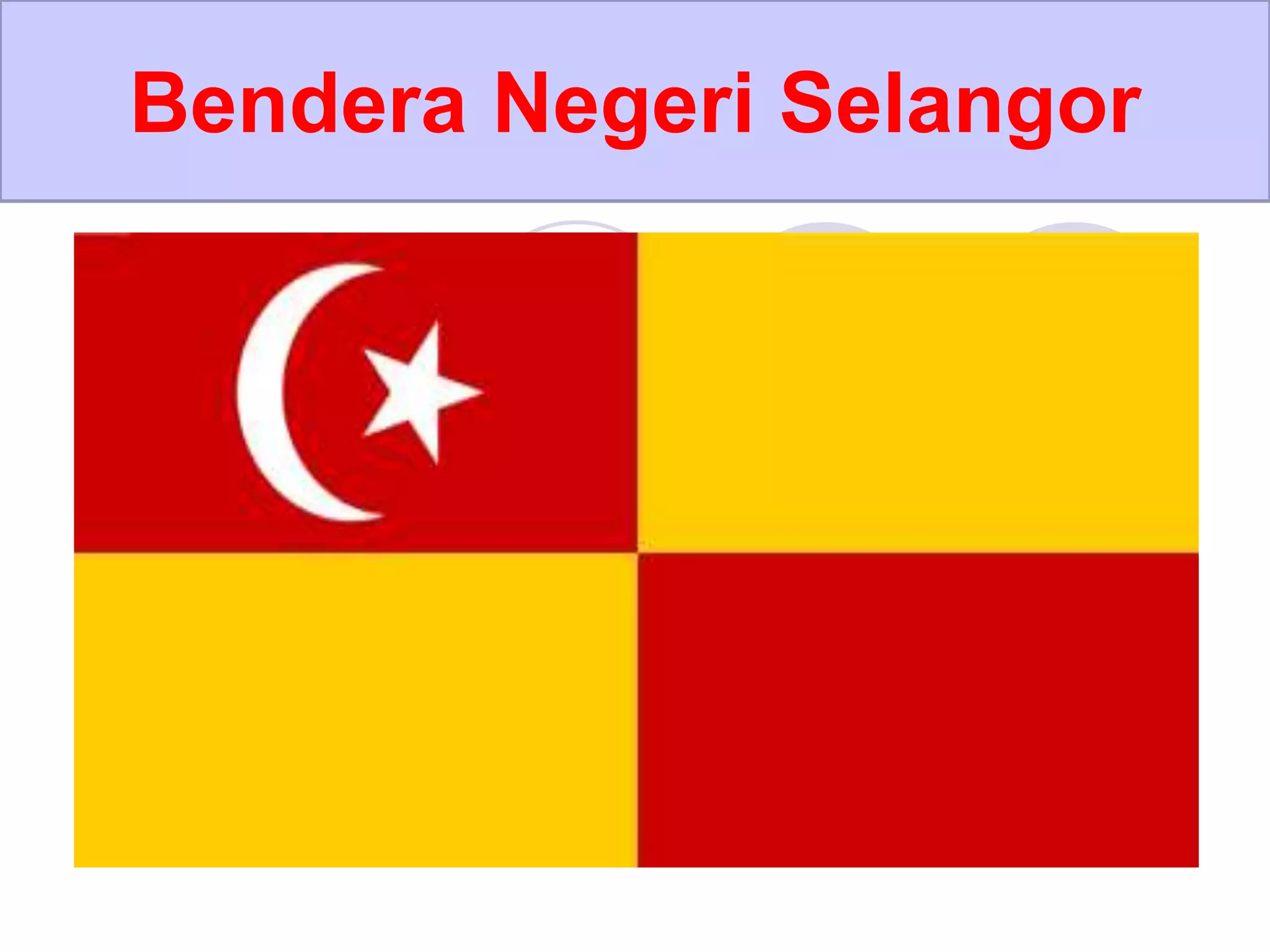 A2.Bendera Malaysia dan Bendera Negeri Selangor.ppt