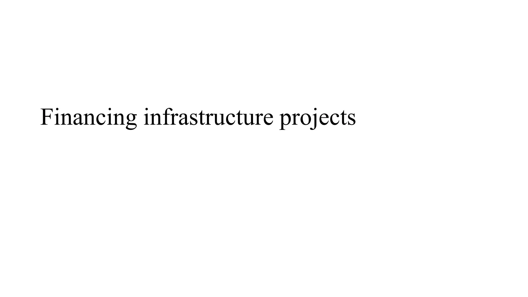 financing infrastructure projects | PPT | Civil Engineering Industry ...