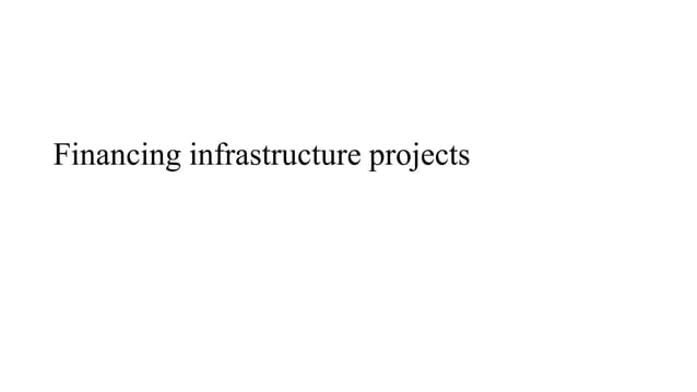 financing infrastructure projects | PPT | Civil Engineering Industry ...