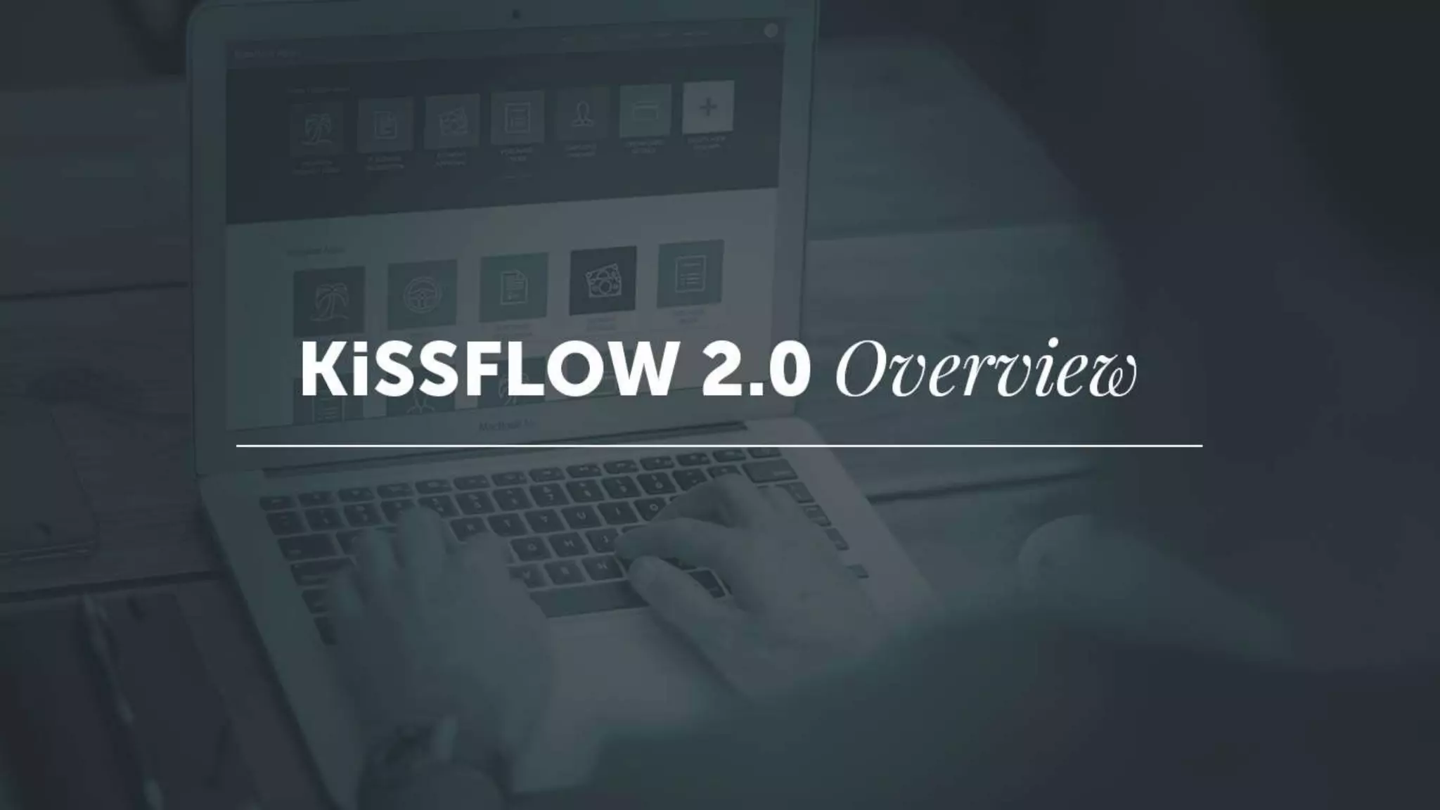 KiSSFLOW Overview New (3) | PPTX