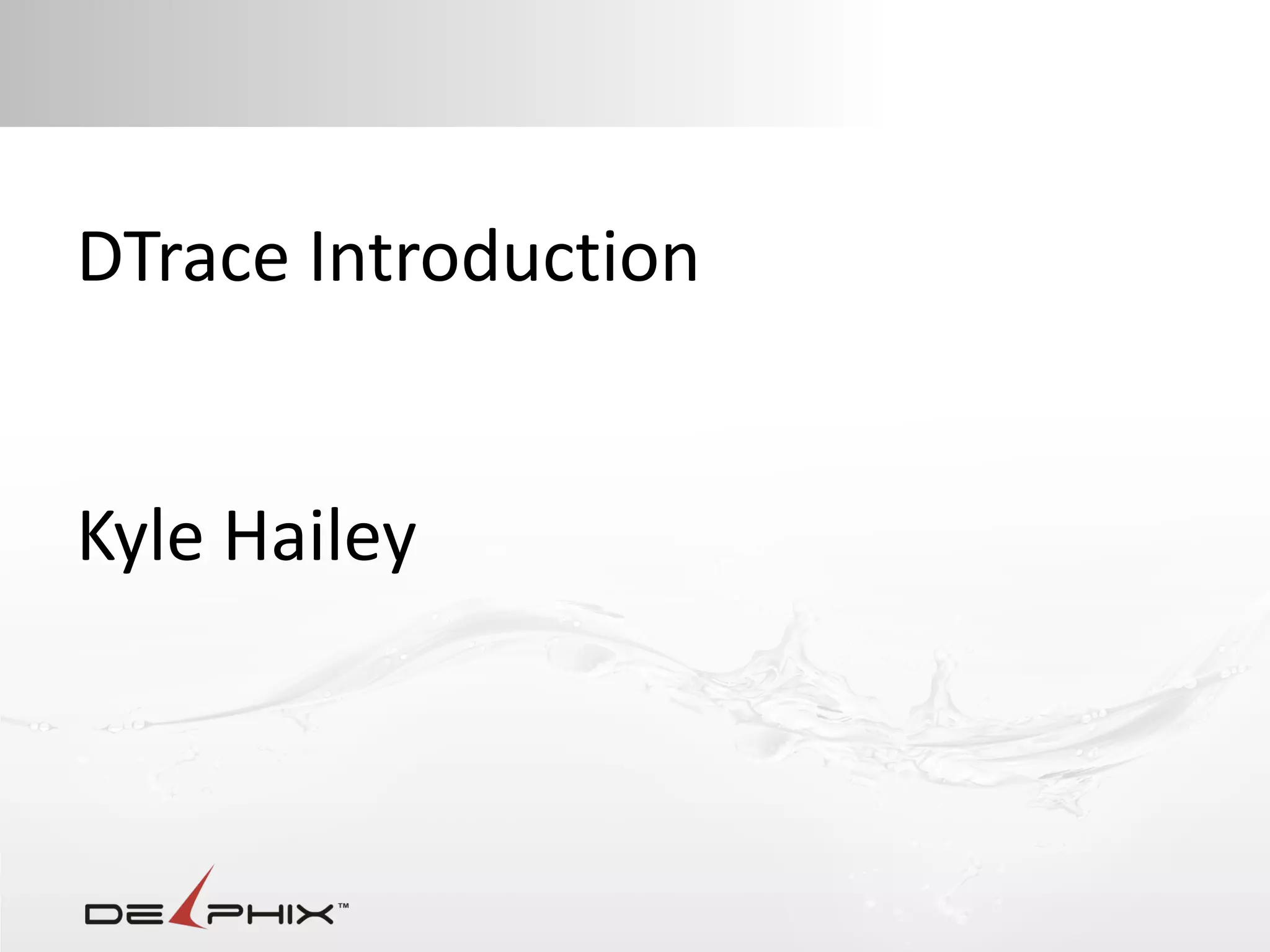 A22 Introduction to DTrace by Kyle Hailey | PDF | Operating Systems | Computer Software and ...