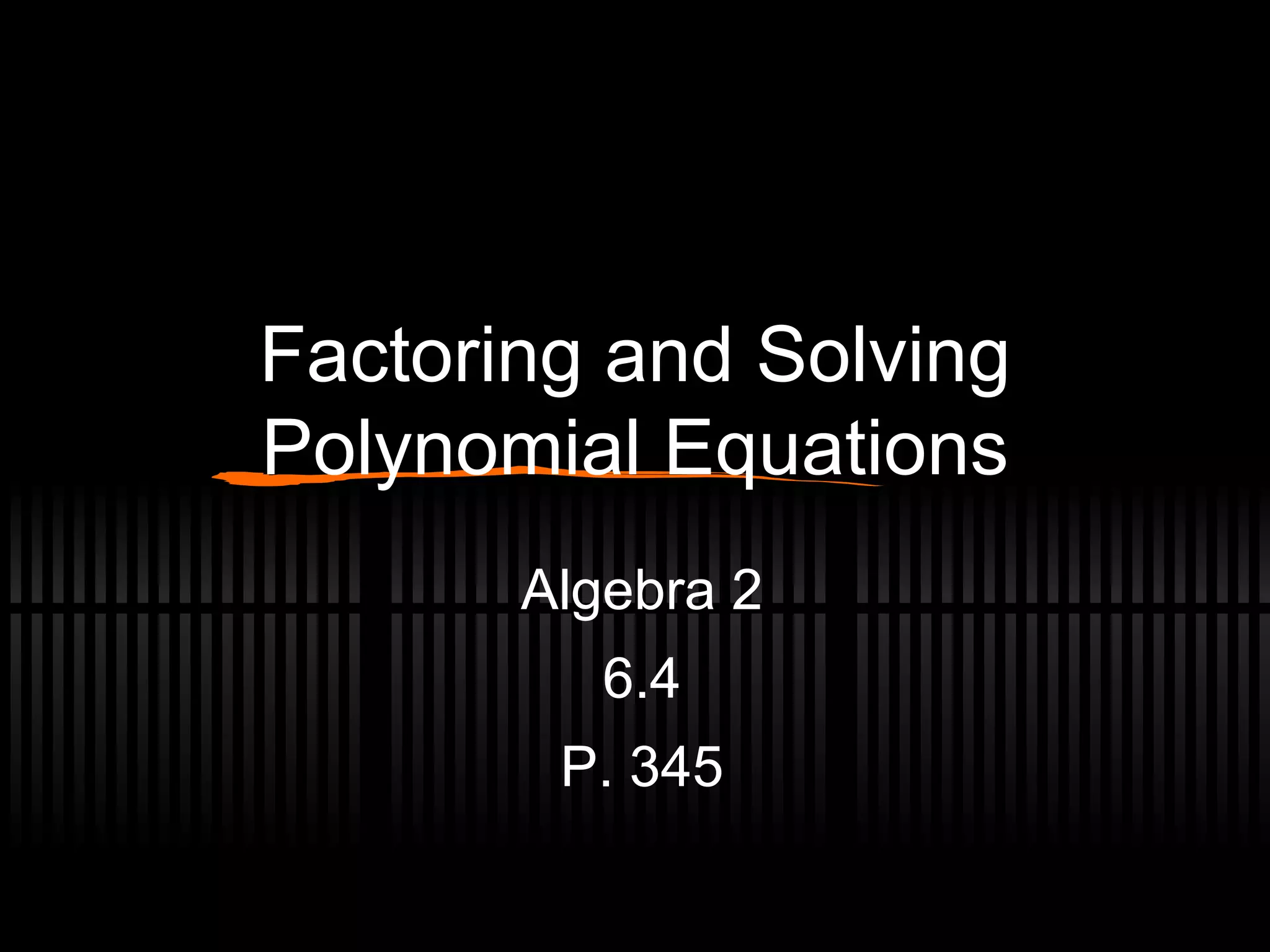A2 6-4 Factoring Polynomials | PPT