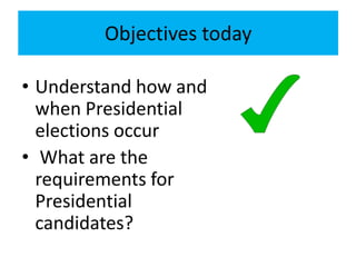 A2 G&P presidential elections and candidate requirements | PPT