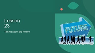 A2 Lesson 23 - Future forms.pptx