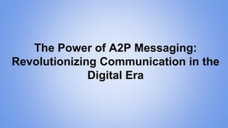A2P messaging | PPTX | Email | Internet