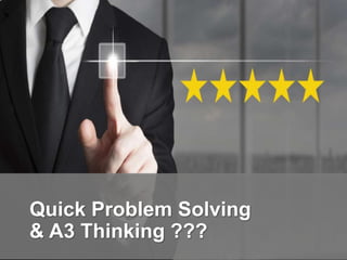 A3 - Quick Problem Solving | PPTX