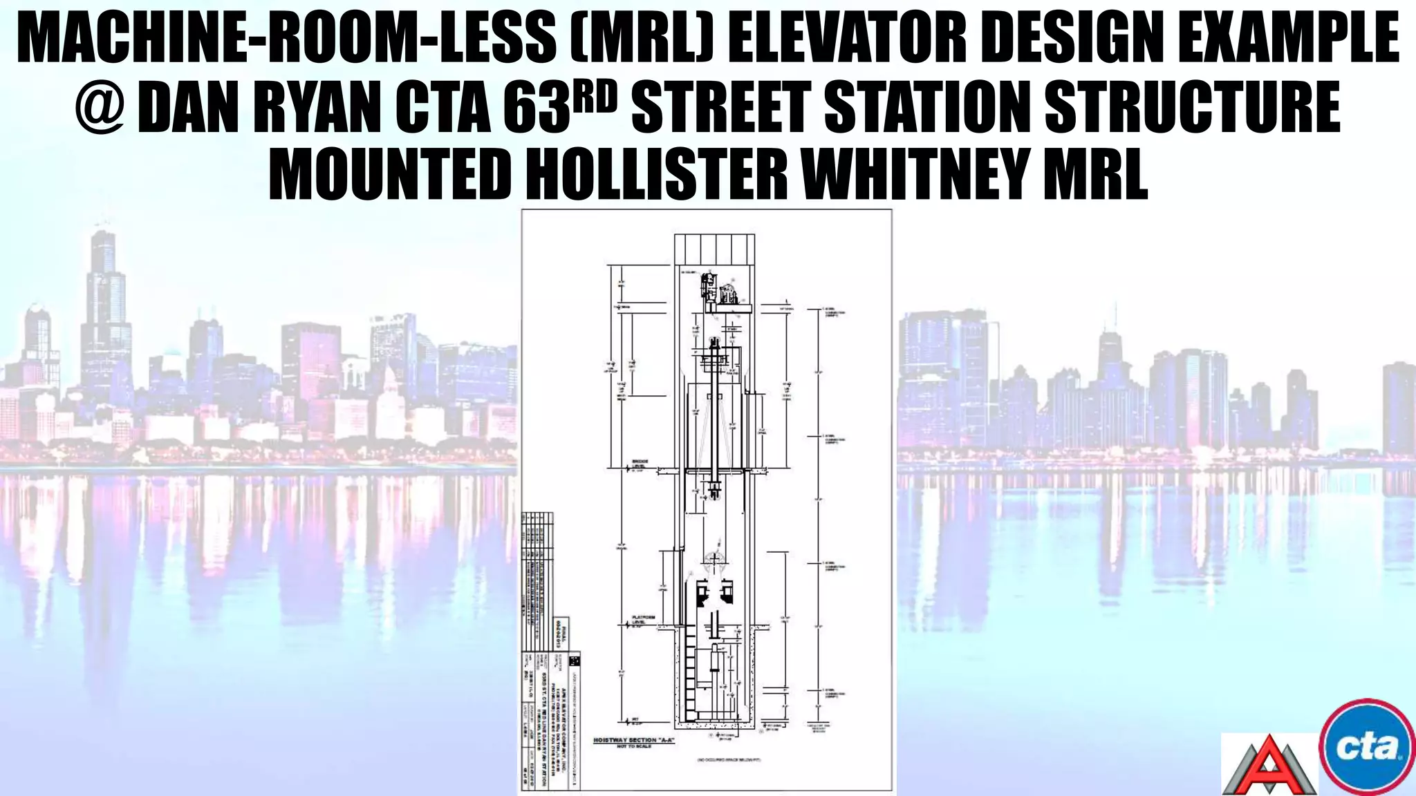 MACHINE-ROOM-LESS (MRL) ELEVATOR DESIGN to CTA ENGINEERING 19 JUNE 2014 ...