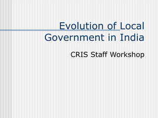 Evolution of Local Self Governments in India | PPT