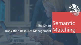 Smart Translation Resource Management: Semantic Matching, Kirk Zhang ...