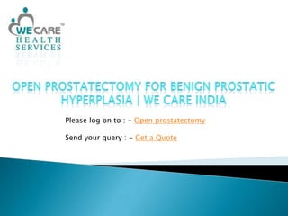 Open prostatectomy for benign prostatic hyperplasia | We Care India | PPTX
