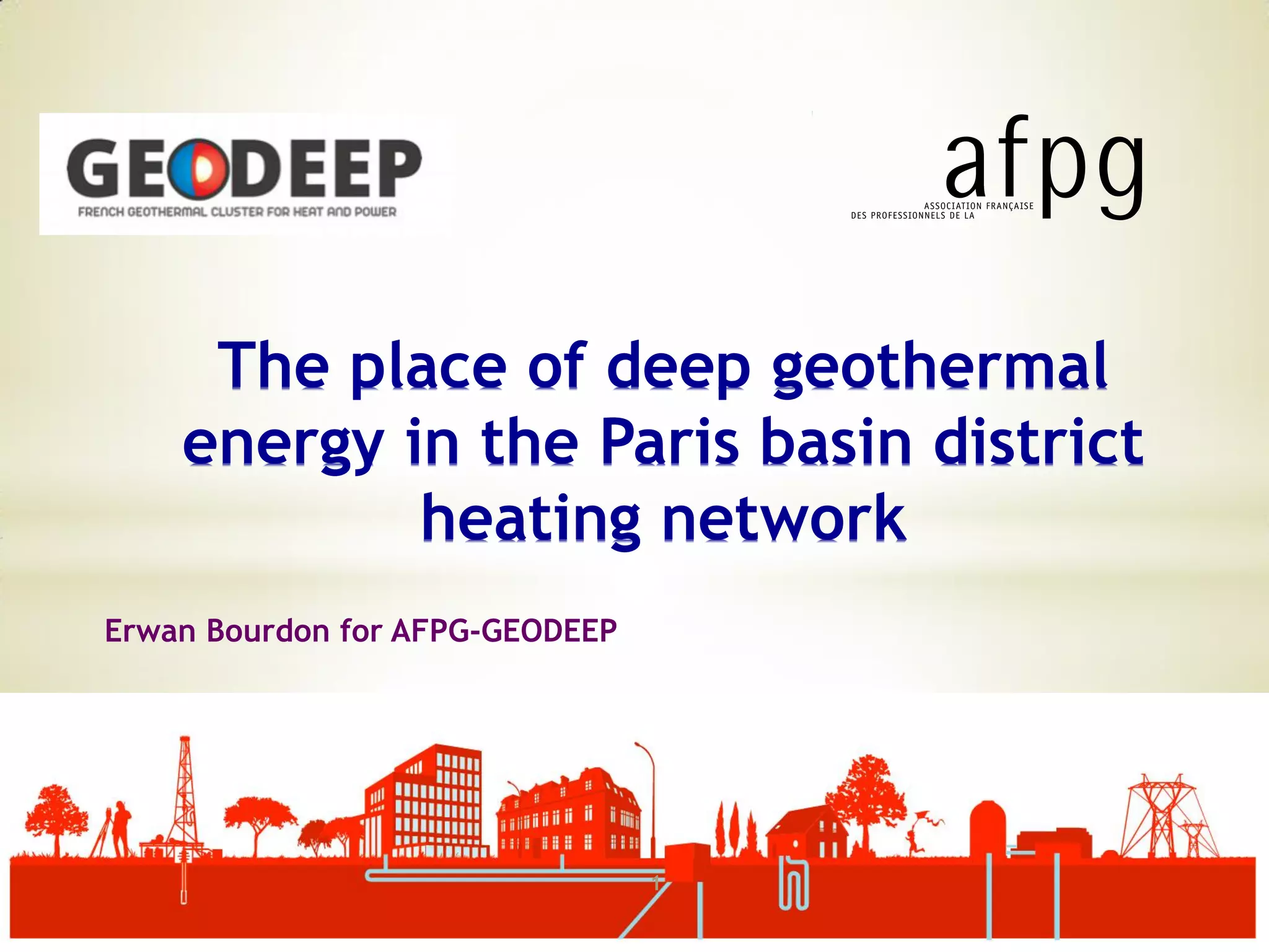 A4 - The place of deep geothermal energy in the Paris basin district ...