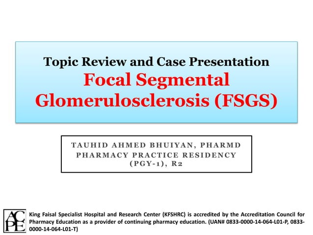 Focal Segmental Glomerulosclerosis (FSGS) | PPTX | Medical Health