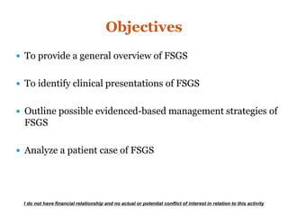Focal Segmental Glomerulosclerosis (FSGS) | PPTX