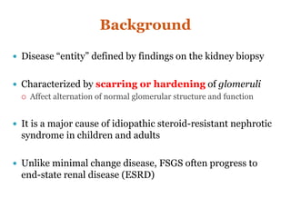 Focal Segmental Glomerulosclerosis (FSGS) | PPTX
