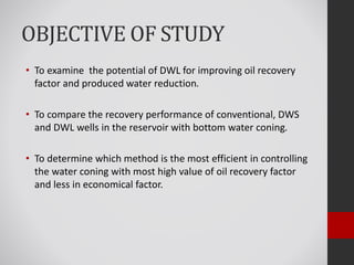 CONING CONTROL AND RECOVERY IMPROVEMENT IN BOTTOM WATER | PPTX