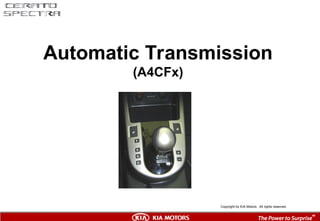 Hyunai/Kia A4CFX automatic transmission and transaxle.ppt