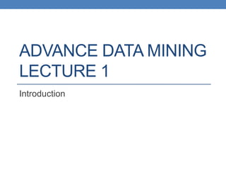 Advance Data Mining - Machine Learning - | PPT