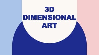 A5 T1 Q4 THREE DIMENSIONAL ART. FOR pptx | PPTX