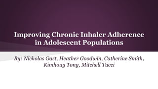 Improving Chronic Inhaler Adherence in Adolescent Populations | PPT