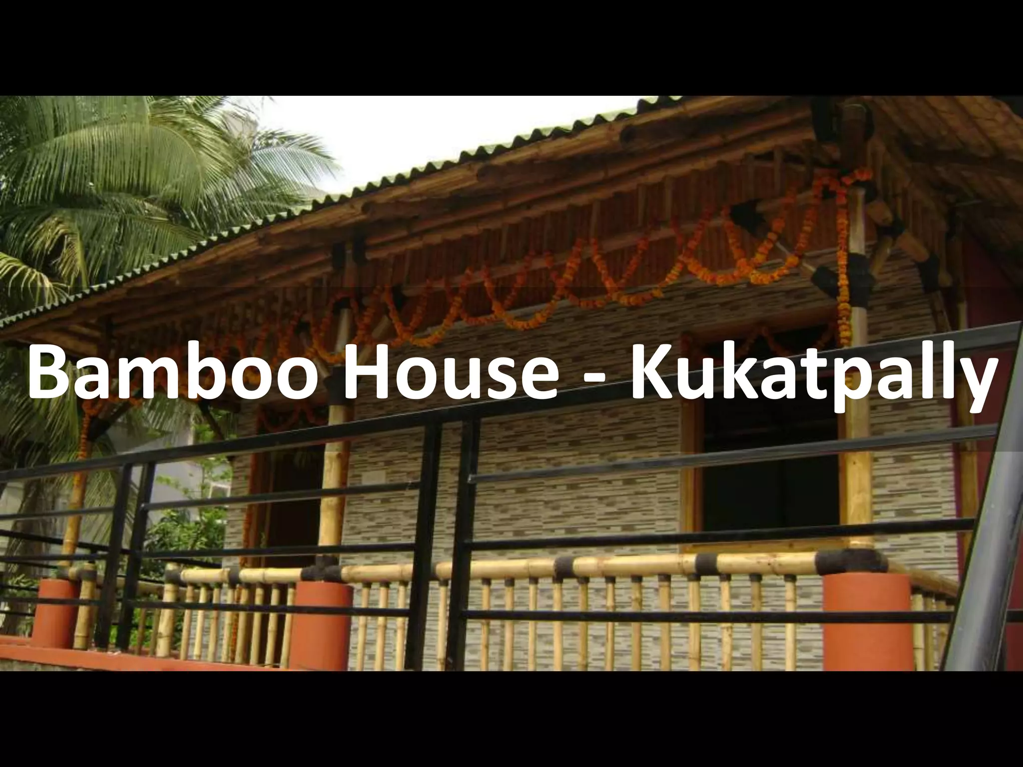 Bamboo House @ Kukatpally | PPTX