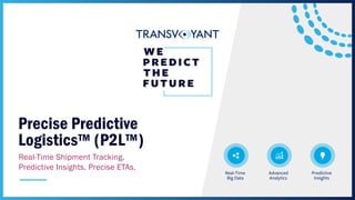TransVoyant Precise Predictive Logistics P2L | PPT