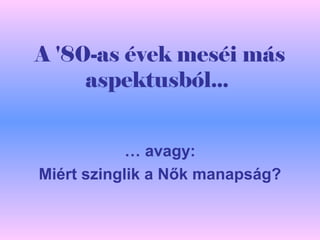 A '80 as évek meséi más aspektusból | PPS