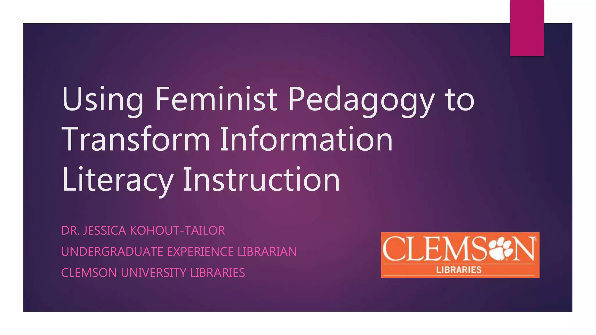 Using feminist pedagogy to transform information literacy instruction ...