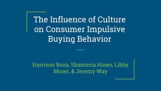 The Influence of Culture on Consumer Impulsive Buying Behavior | PPT
