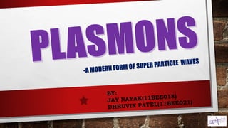 PLASMONS: A modern form of super particle waves | PPTX | Science