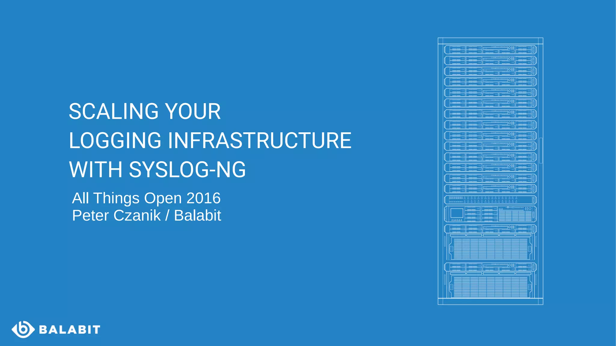Scaling your logging infrastructure using syslog-ng | PDF