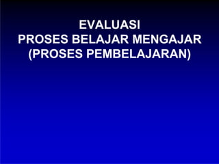 AA_1-3. EVALUASI-PROSES-PEMBEJARAN.pptx