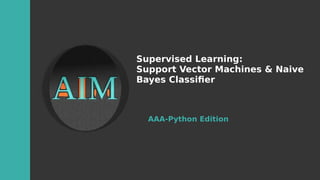 Aaa ped-12-Supervised Learning: Support Vector Machines & Naive Bayes Classifer | PPT
