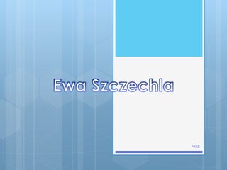 prezentacja Ewa Szczechla | PPT