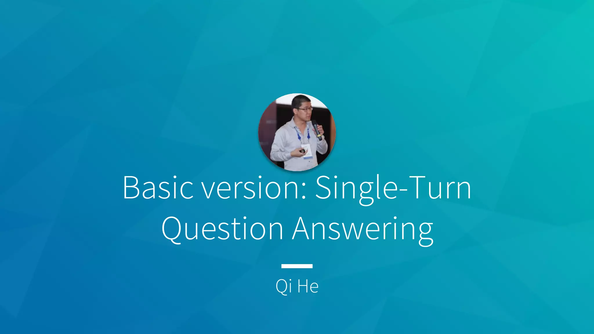 [AAAI 2019 tutorial] End-to-end goal-oriented question answering systems | PPT
