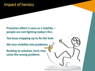 Heroes are Expensive: Extinguishing the Firefighting Culture | PPT