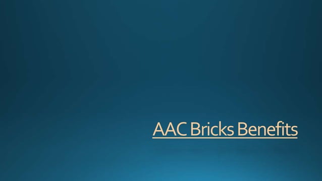 Aac bricks benefits | PPTX