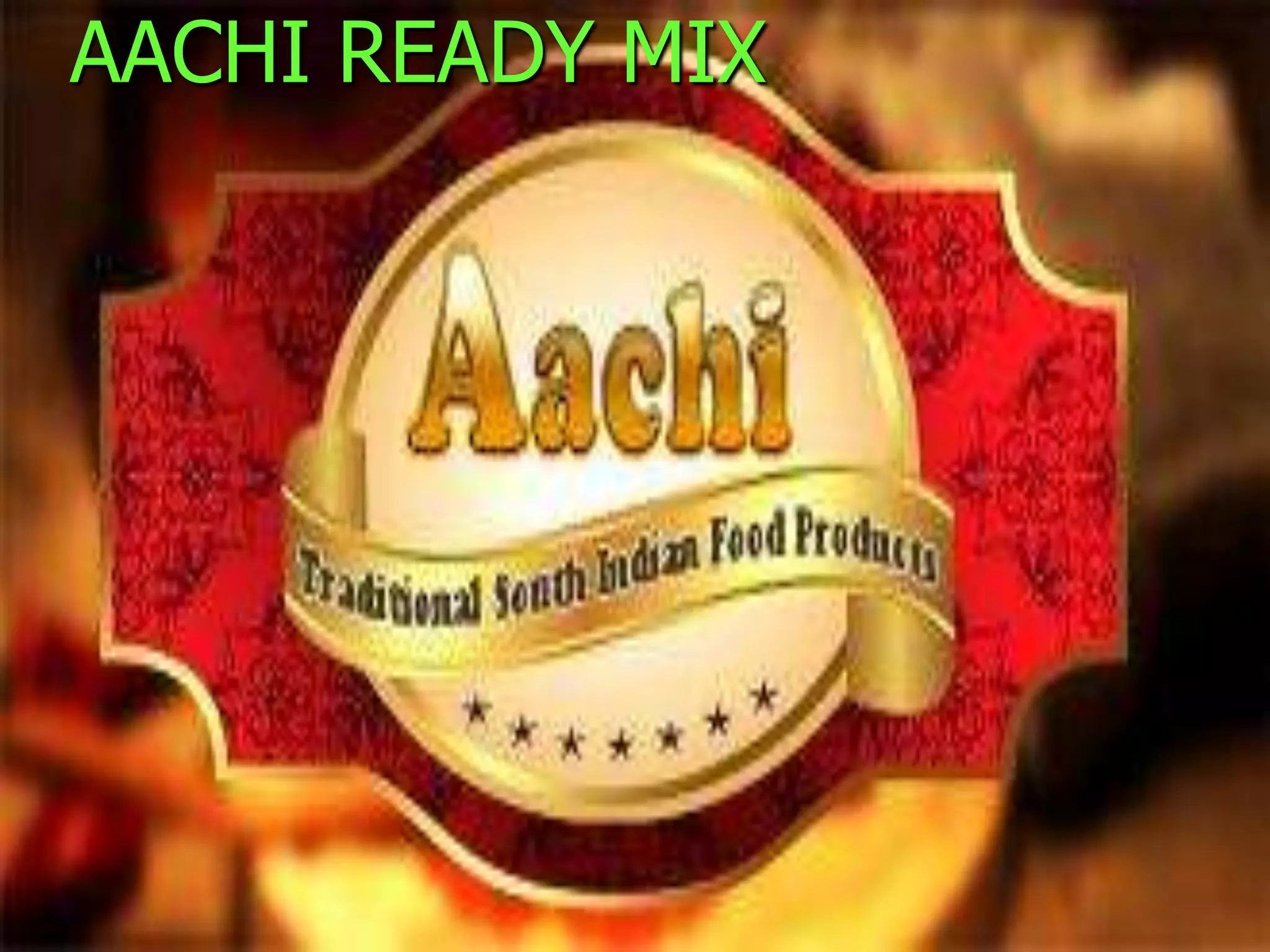 Aachi ready mix -By A.R.ROHINI | PPT