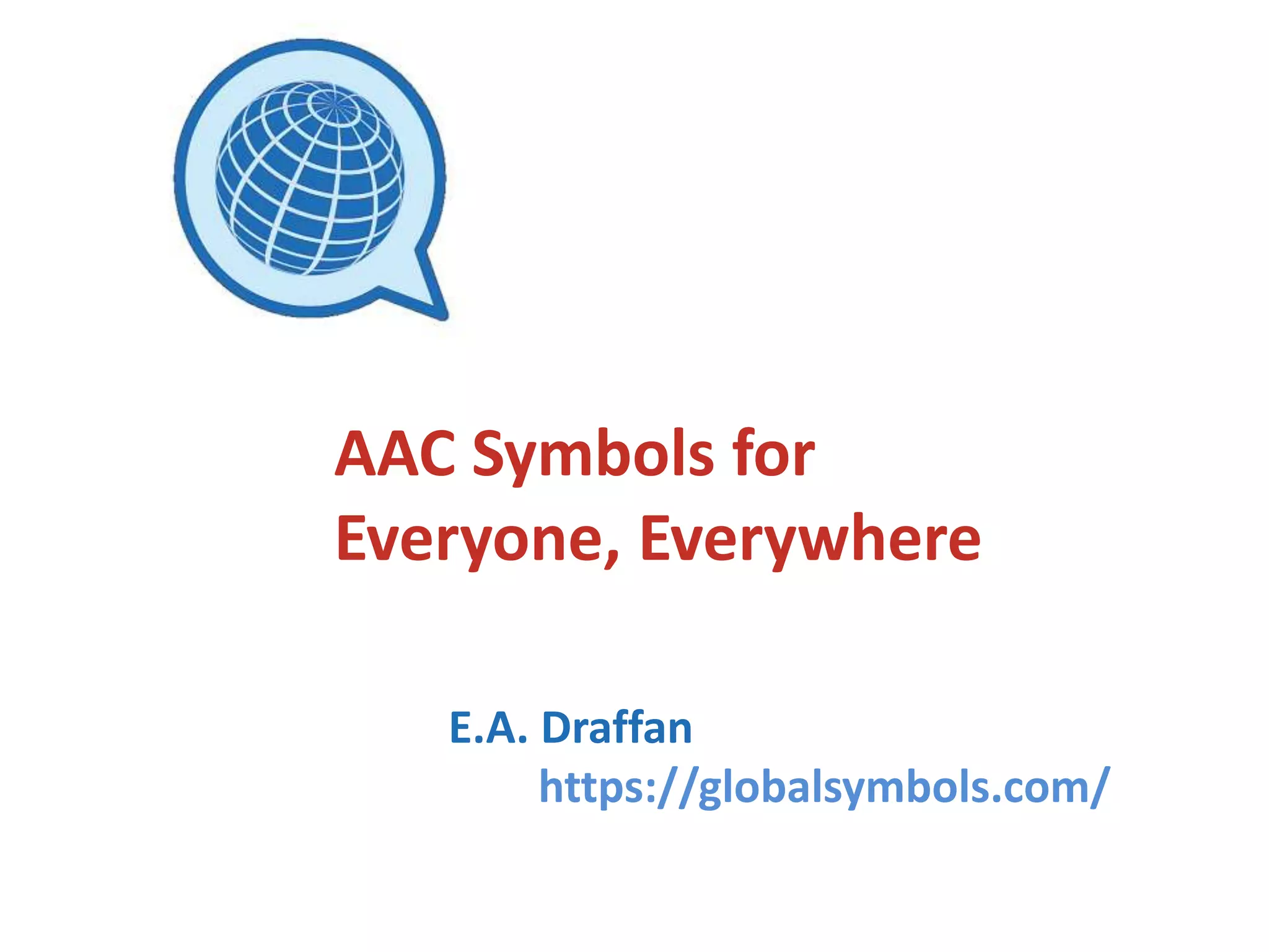 AAC Symbols for Everyone, Everywhere.pptx