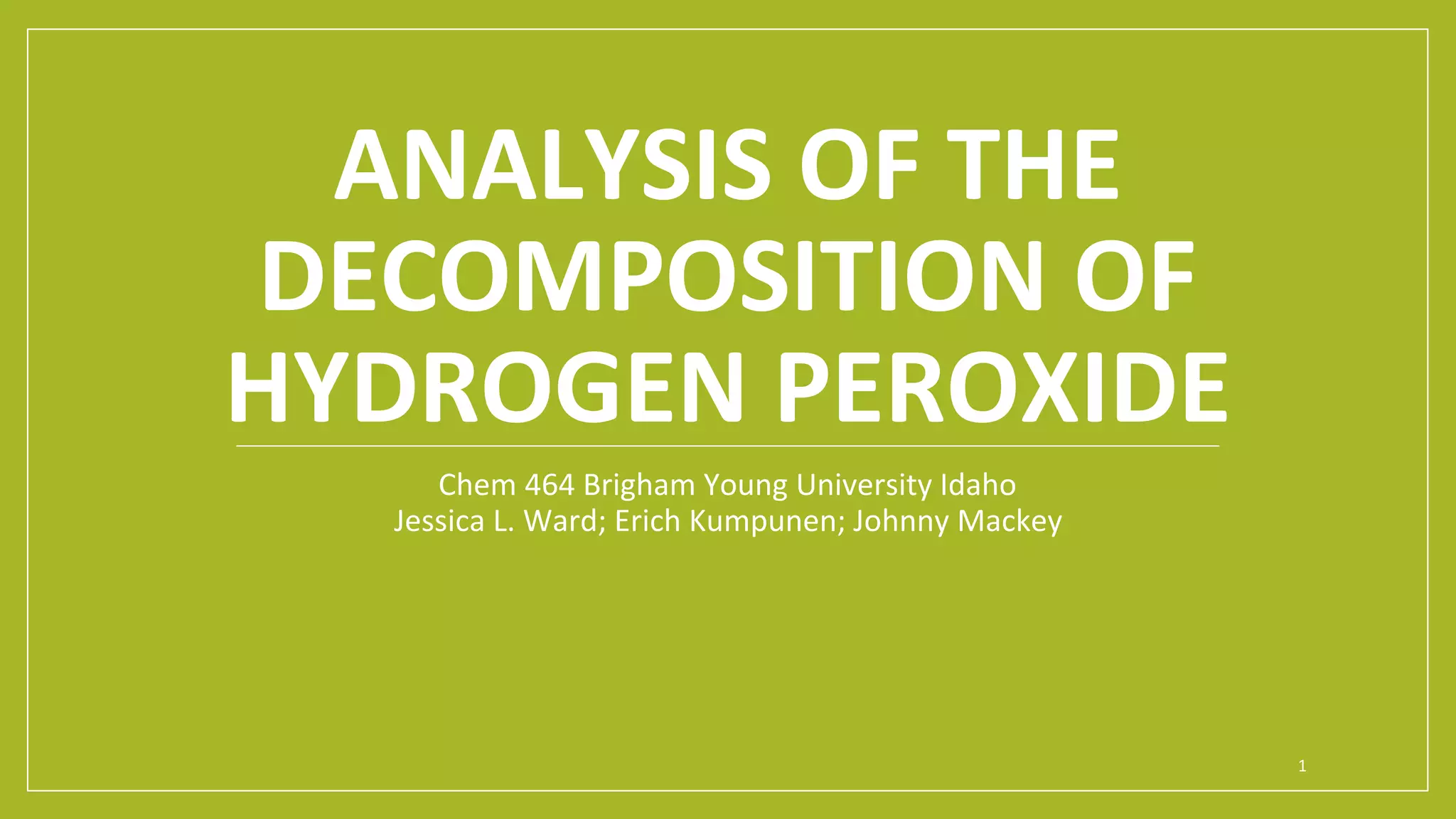Copy of Analysis of the Decomposition of Hydrogen Peroxide.pptx ...