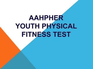 AAHPHER YOUTH PHYSICAL FITNESS TEST | PPT