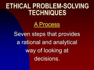 this is a ppt of ethical problem solving technique | PPT