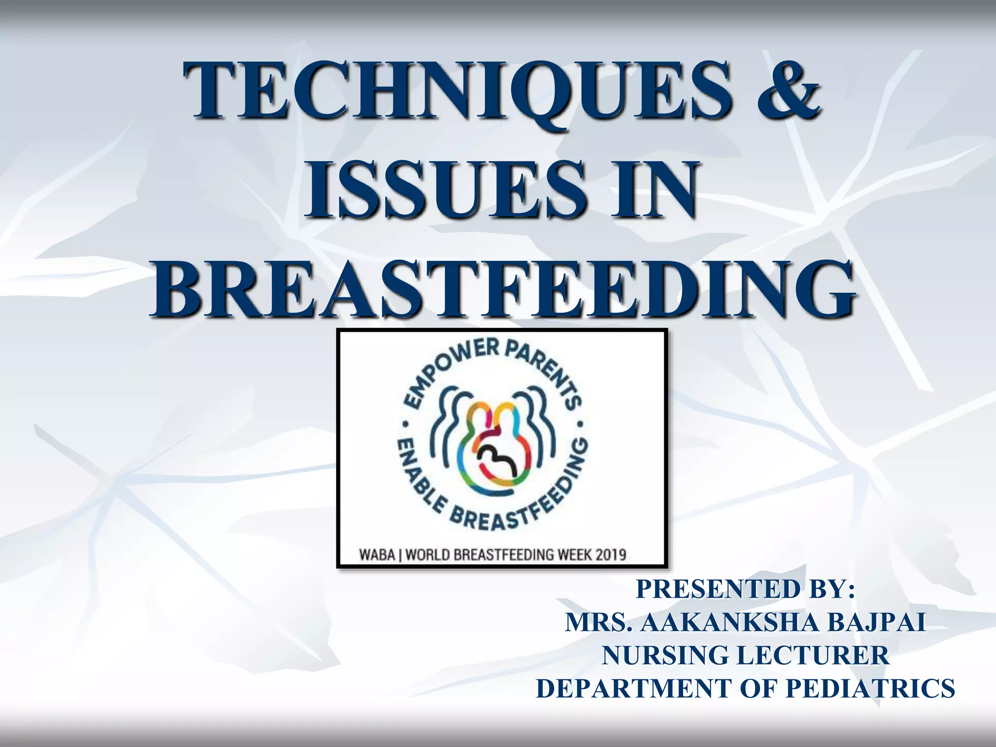 Techniques & Issues in breastfeeding | PPTX