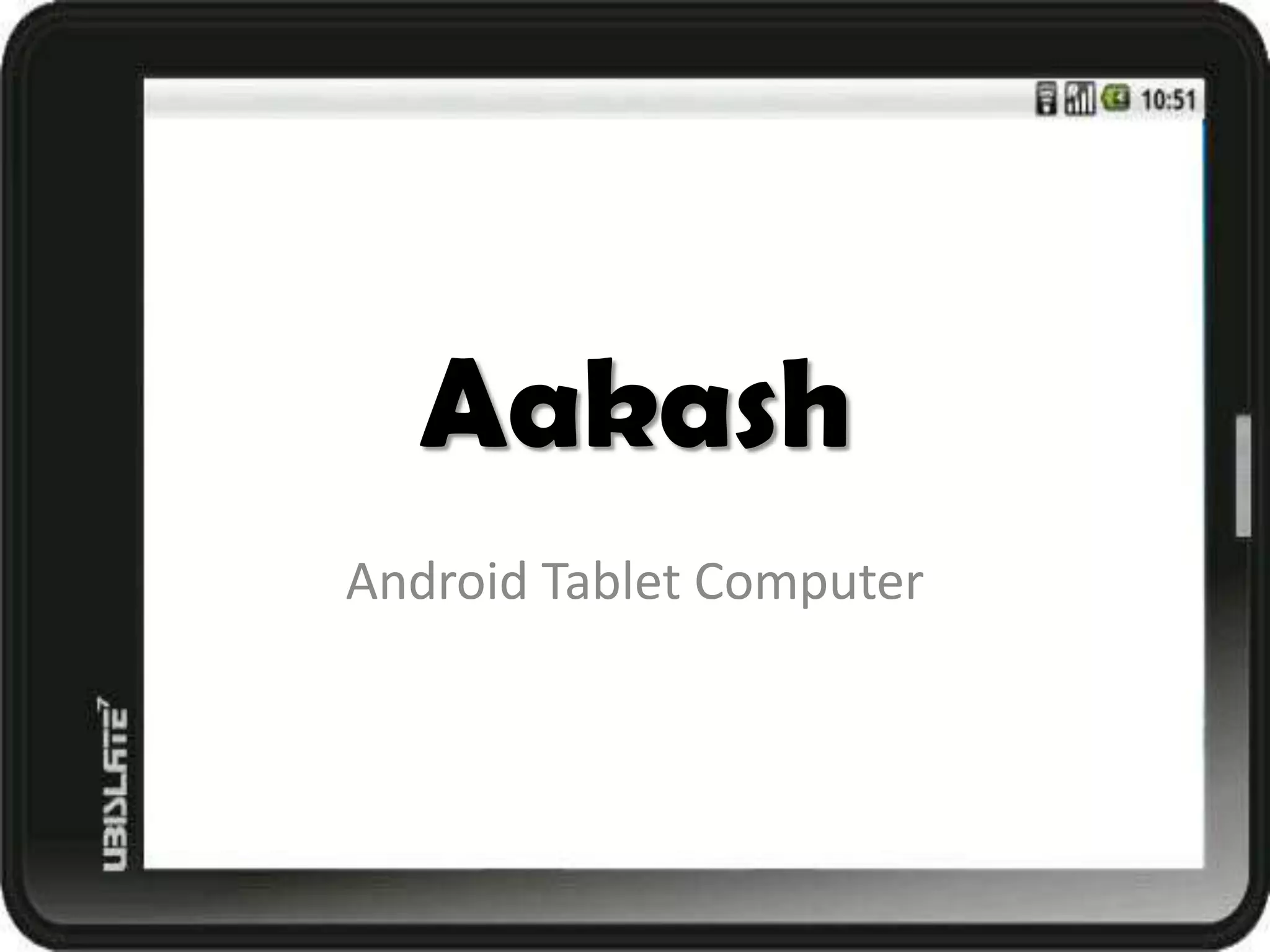 Aakash Tablet | PPTX | Tablets and E-readers | Consumer Electronics