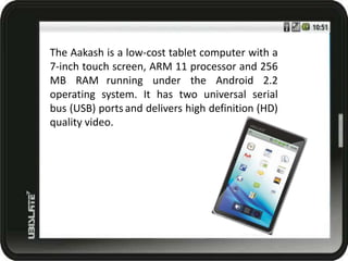 Aakash Tablet | PPTX | Tablets and E-readers | Consumer Electronics
