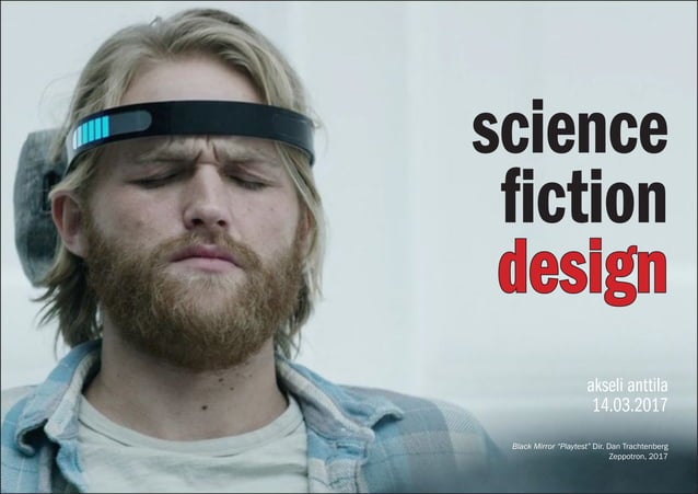 Science Fiction and Design - Aalto Media Lab March 2017 | PPT